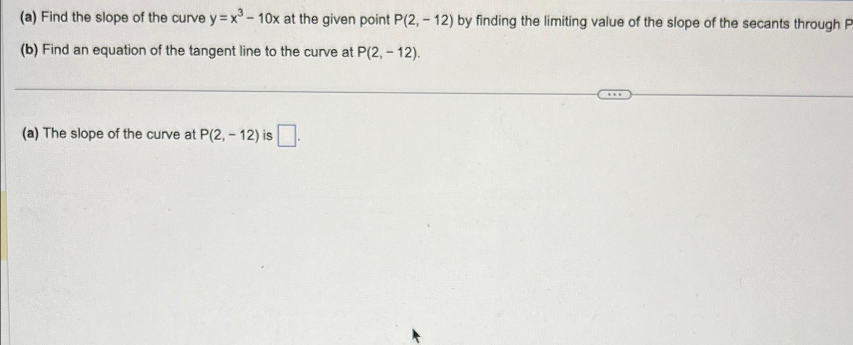 Solved (a) ﻿Find the slope of the curve y=x3-10x ﻿at the | Chegg.com