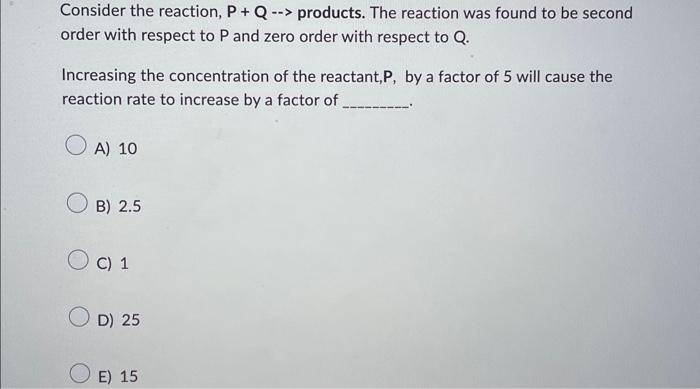 Solved Consider the reaction, P+Q−>> products. The reaction | Chegg.com