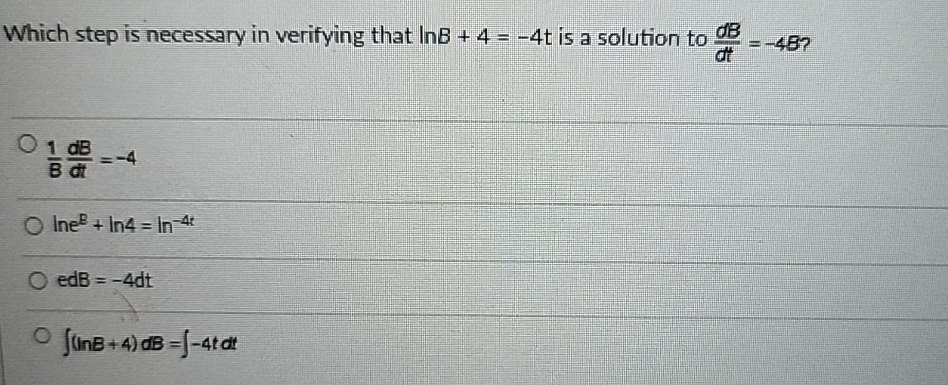 Solved Which step is necessary in verifying that lnB+4=-4t | Chegg.com