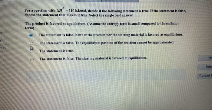 Solved For a reaction with ΔH∘=110 kJ/mol, decide if the | Chegg.com