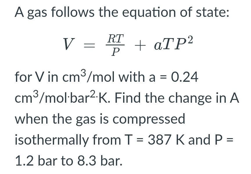 Solved A gas follows the equation of state: V RT P + aTp2 | Chegg.com