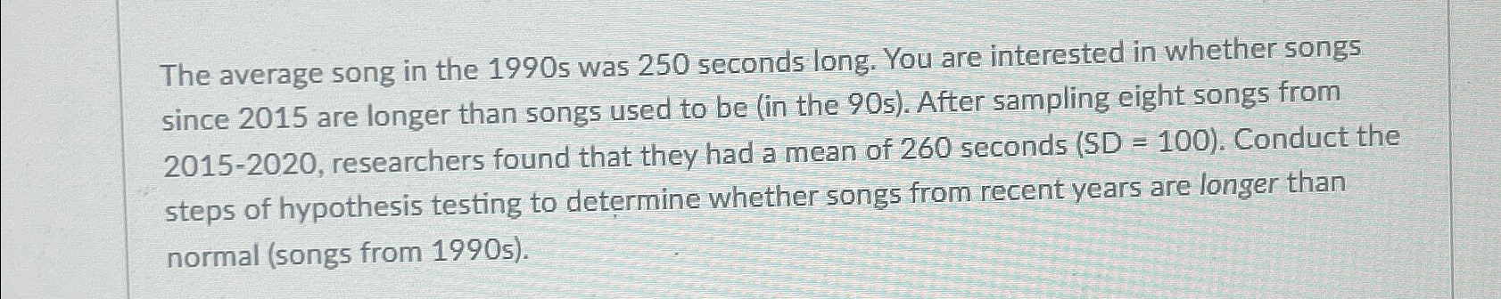Solved The average song in the 1990 ﻿s was 250 ﻿seconds | Chegg.com