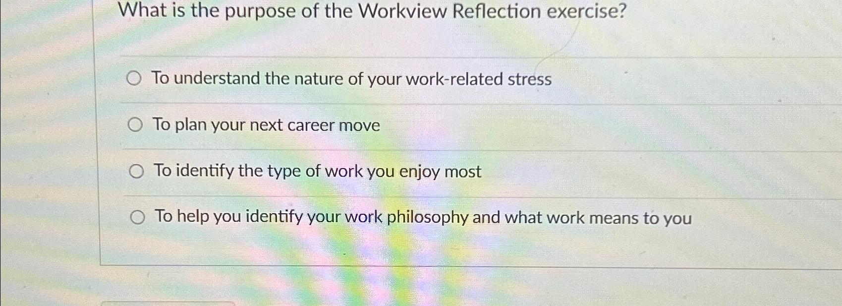 Solved What is the purpose of the Workview Reflection | Chegg.com