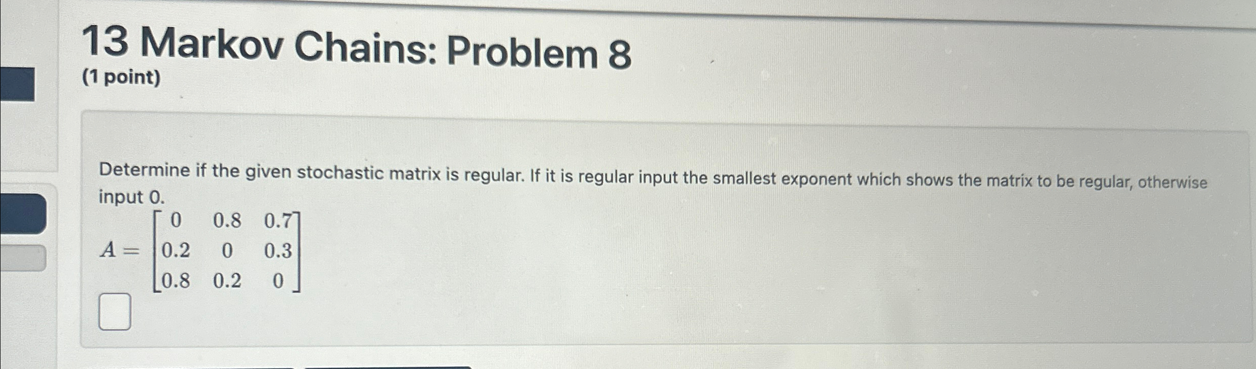 Solved 13 ﻿Markov Chains: Problem 8(1 ﻿point)Determine if | Chegg.com