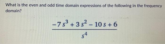 Solved What is the even and odd time domain expressions of | Chegg.com