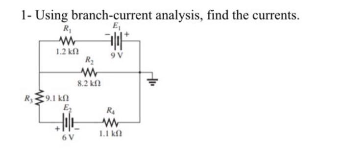 Solved 1- Using branch-current analysis, find the currents. | Chegg.com