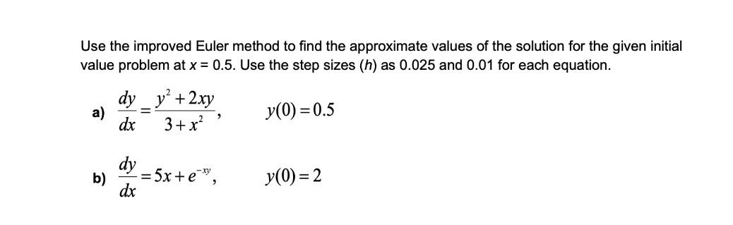 Solved Use the improved Euler method to find the approximate | Chegg.com