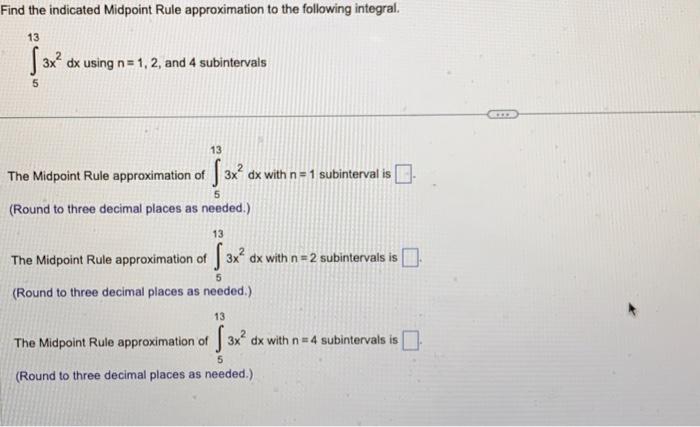 Solved Find the indicated Midpoint Rule approximation to the | Chegg.com