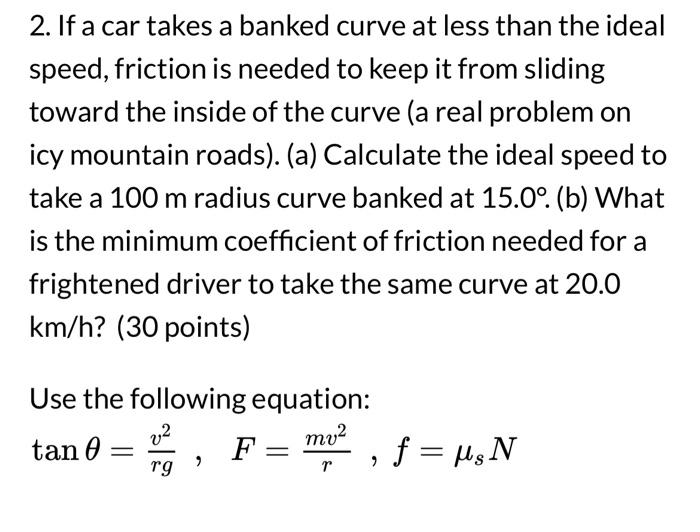 Solved 2. If a car takes a banked curve at less than the | Chegg.com