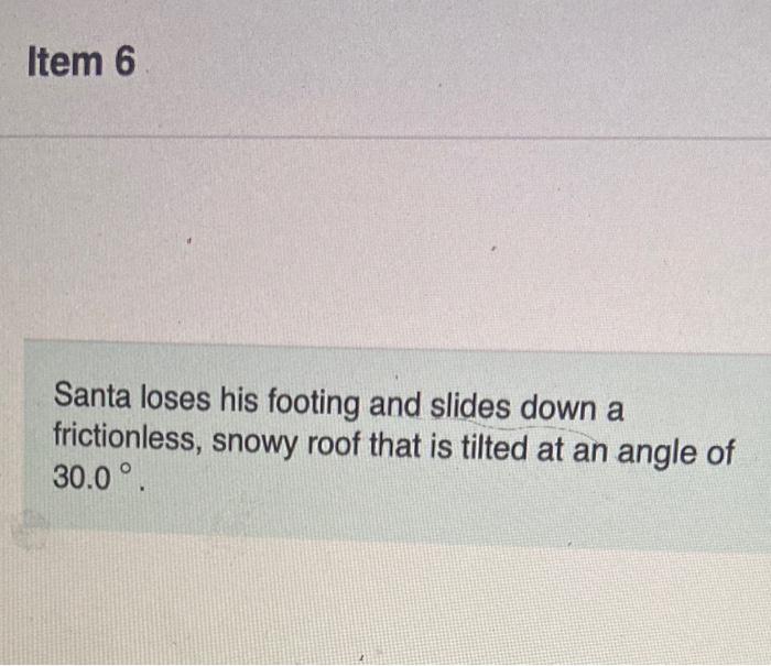 Solved Santa loses his footing and slides down a | Chegg.com