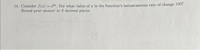 Solved 14. Consider f(x)=e5x. For what value of x is the | Chegg.com