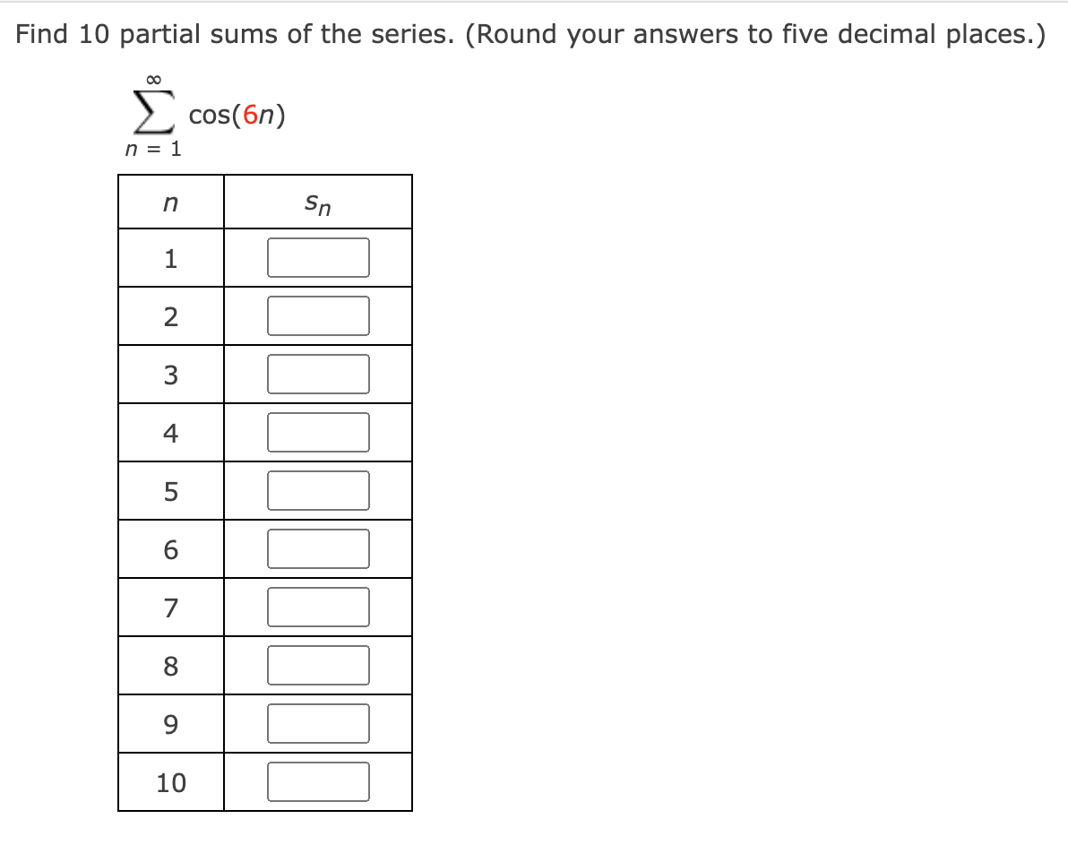 Solved Find 10 ﻿partial sums of the series. (Round your | Chegg.com