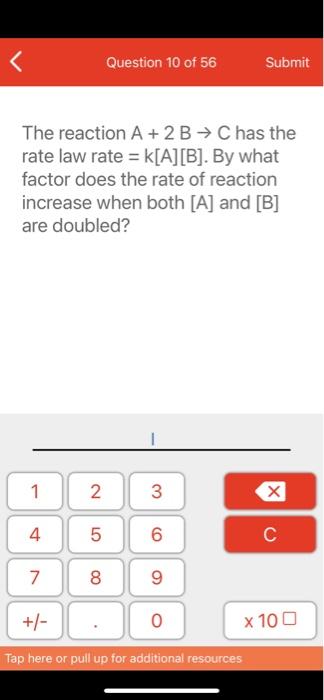 Solved Question 10 of 56 Submit The reaction A + 2B → C has | Chegg.com