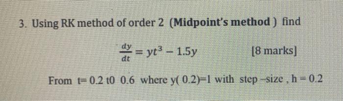 3. Using RK method of order 2 (Midpoint's method ) | Chegg.com
