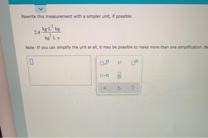 Solved Rewrite this measurement with a simpler unit, if | Chegg.com