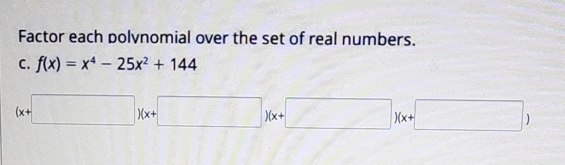 Solved Factor each polynomial over the set of real | Chegg.com
