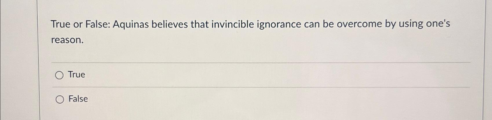 Solved True or False: Aquinas believes that invincible | Chegg.com