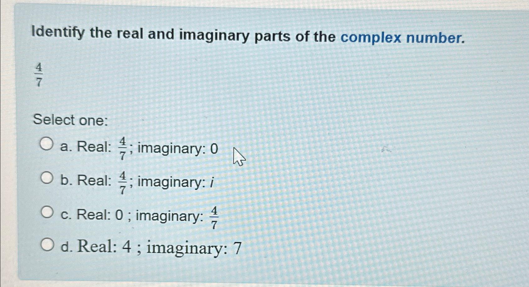 Solved Identify the real and imaginary parts of the complex | Chegg.com