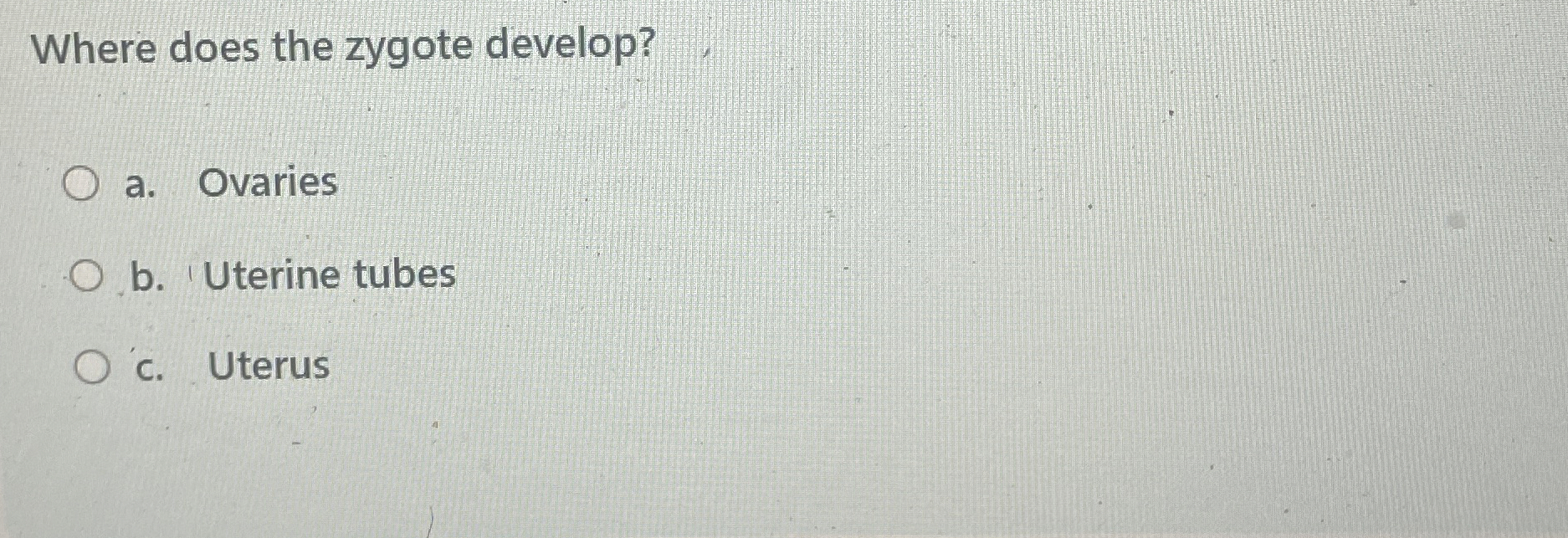 Solved Where does the zygote develop?a. ﻿Ovariesb. ﻿Uterine | Chegg.com
