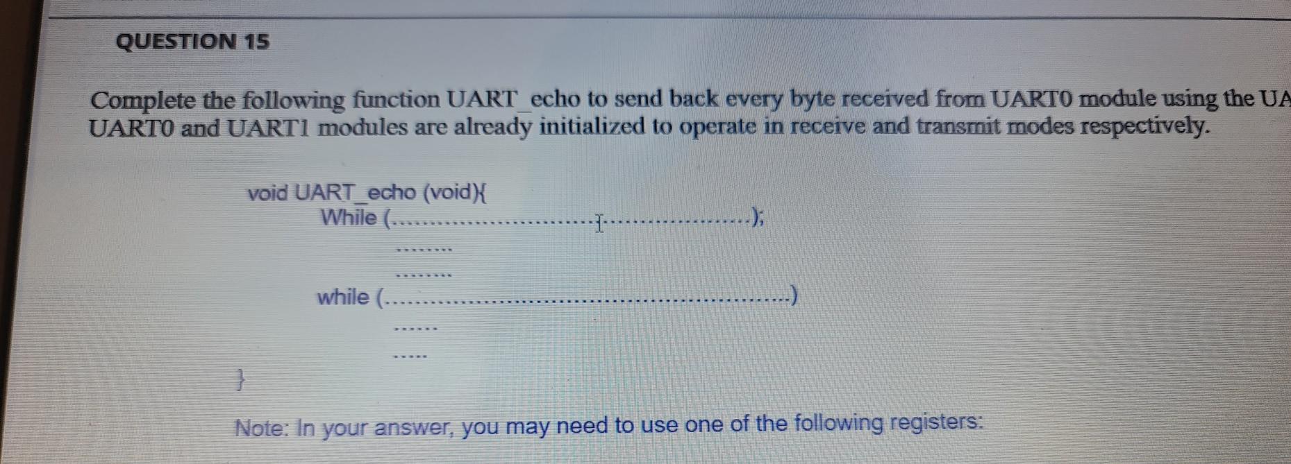 QUESTION 15 Complete the following function UART_echo | Chegg.com