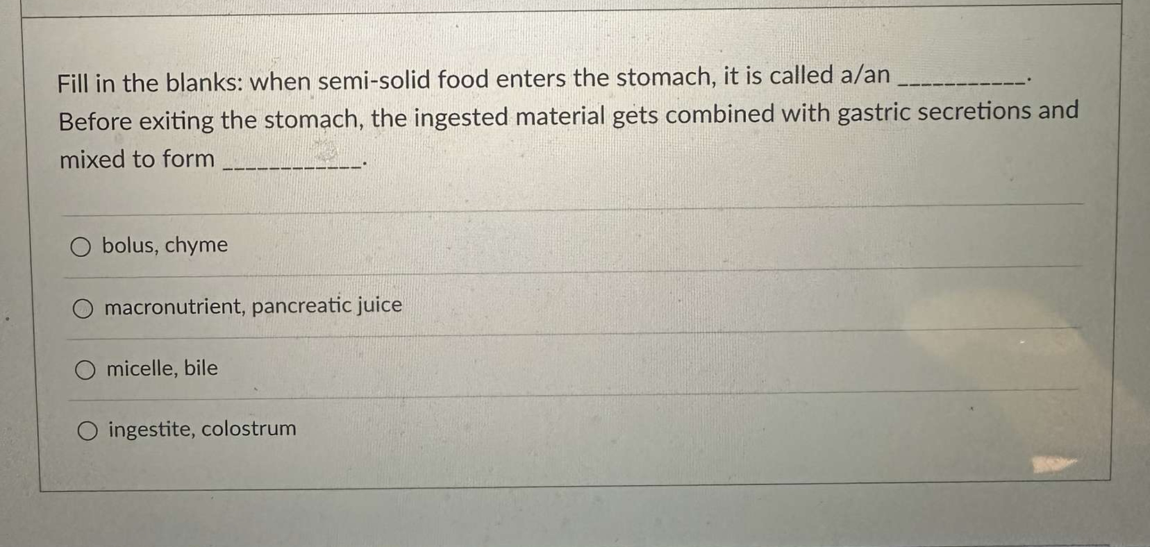Solved Fill in the blanks: when semi-solid food enters the | Chegg.com