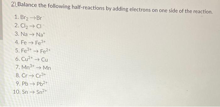Solved 2) Balance the following half-reactions by adding | Chegg.com