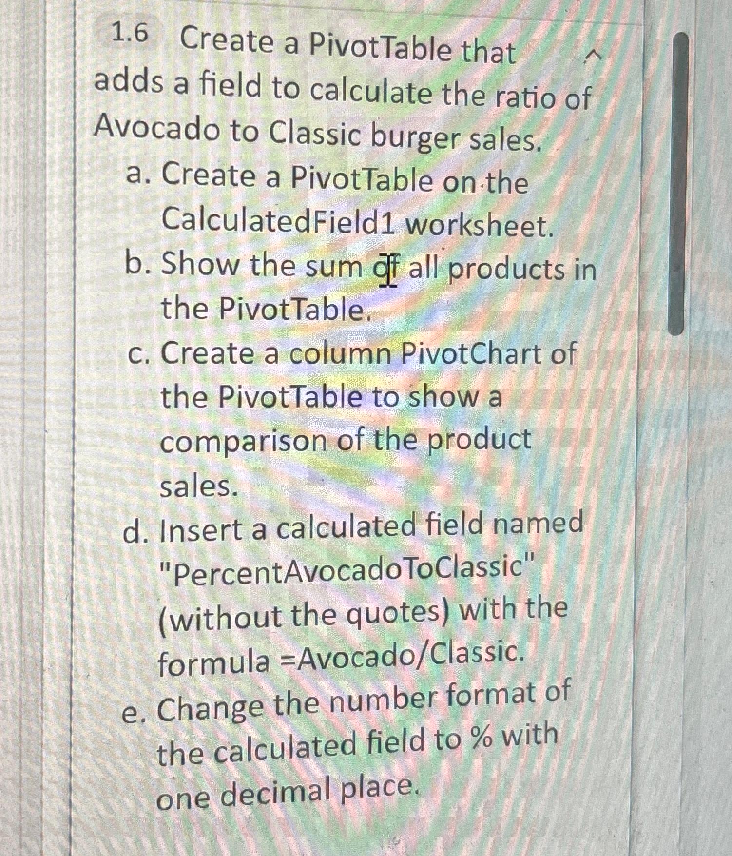 Solved 1.6 ﻿Create a PivotTable that adds a field to | Chegg.com