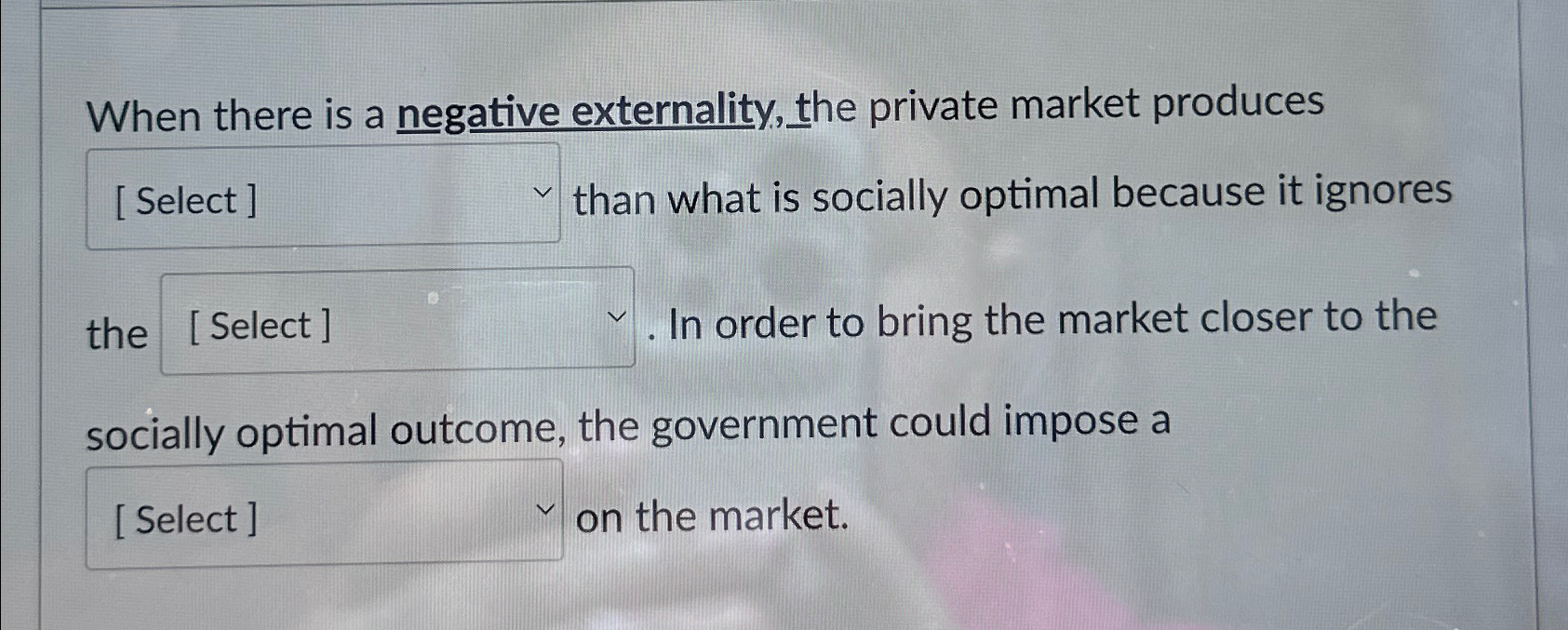 Solved When there is a negative externality, the private | Chegg.com