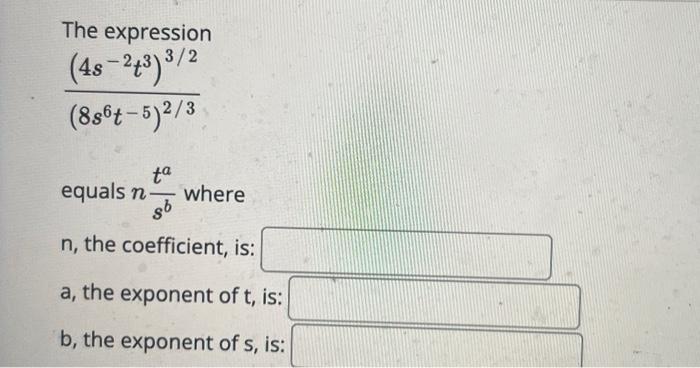 Solved The expression (8s6t−5)2/3(4s−2t3)3/2 equals nsbta | Chegg.com