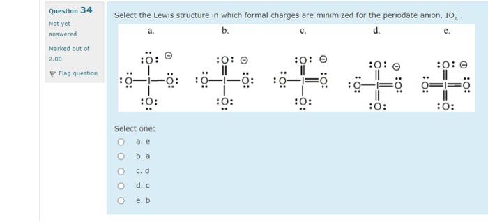 Solved Question 34 Select the Lewis structure in which | Chegg.com