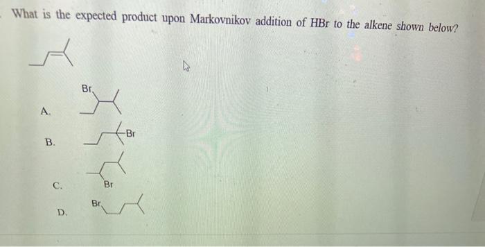 Solved What is the expected product upon Markovnikov | Chegg.com
