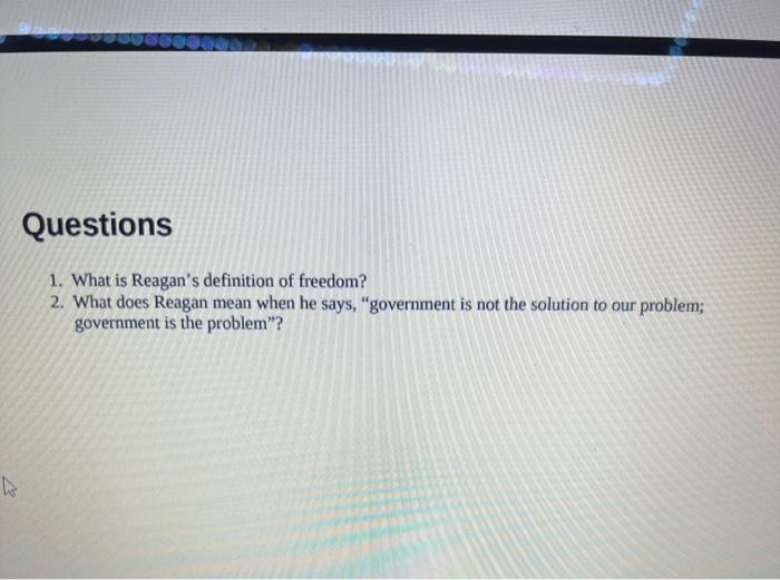 Solved 1)what is reagan's definition of freedom?2) what does | Chegg.com