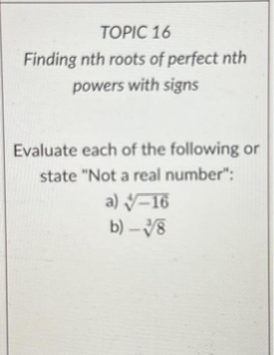Solved TOPIC 16 Finding nth roots of perfect nth powers with | Chegg.com