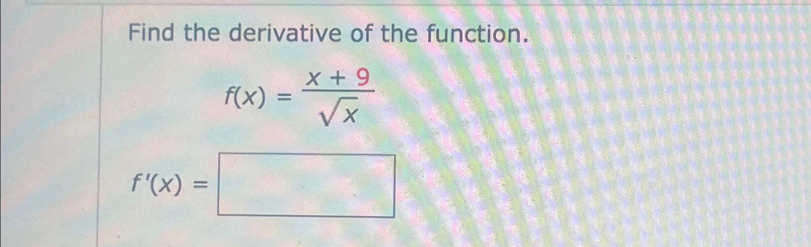 Solved Find the derivative of the function.f(x)=x+9x2f'(x)= | Chegg.com
