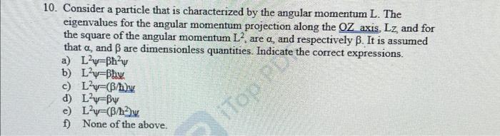 Solved 10. Consider a particle that is characterized by the | Chegg.com