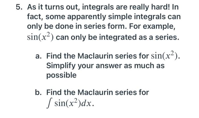 Solved 5. As it turns out, integrals are really hard! In | Chegg.com