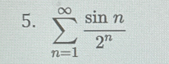 Solved ∑n=1∞sinn2n ﻿Determine whether the series is | Chegg.com