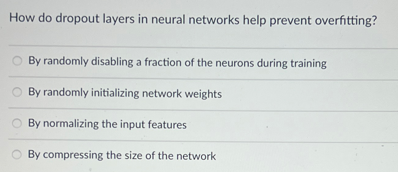 Solved How do dropout layers in neural networks help prevent | Chegg.com