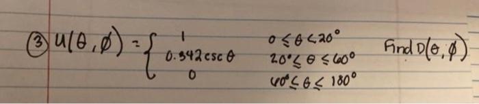 Solved (3) U(θ,ϕ)=⎩⎨⎧10.342cscθ00⩽θ
