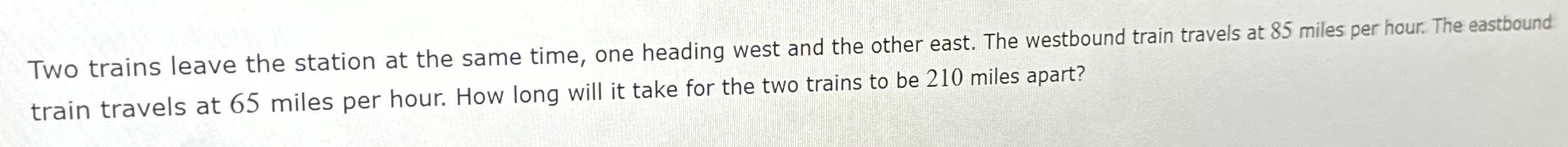 Solved Two trains leave the station at the same time, one | Chegg.com