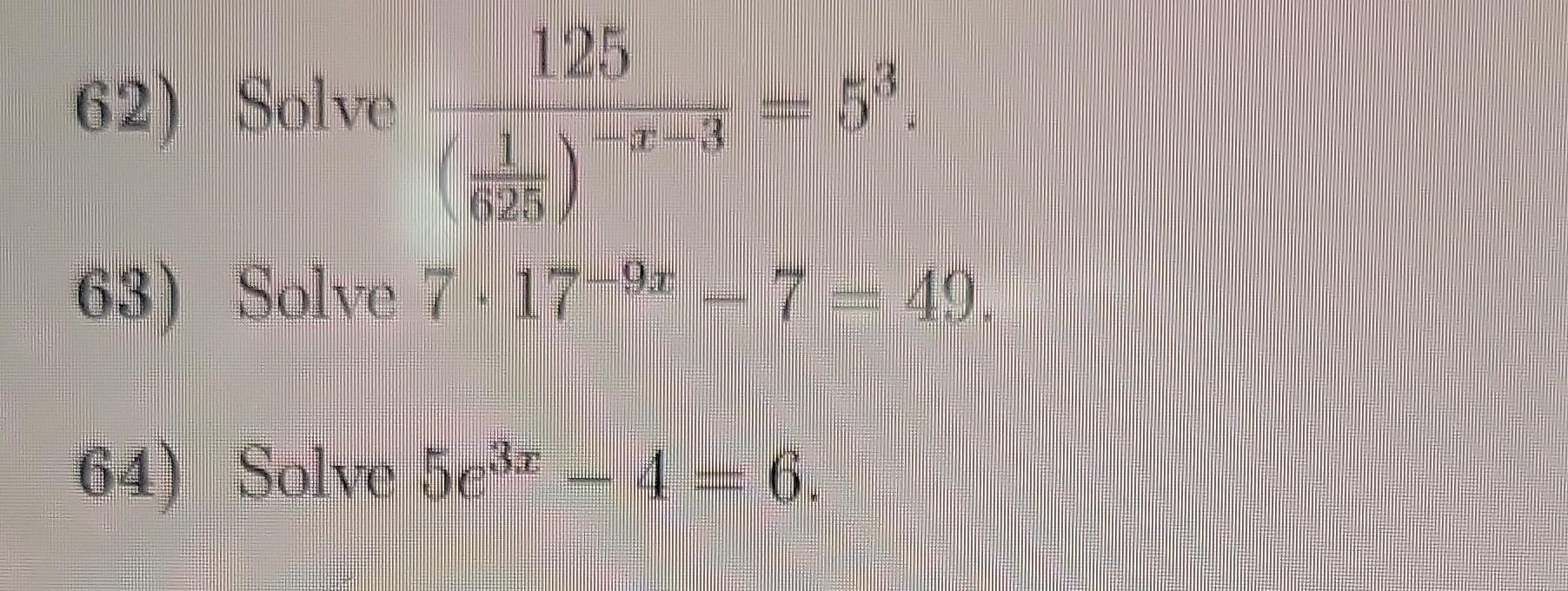 Solved 62) Solve (6251)−x−3125=53 63) Solve 7⋅17−9x−7=49 64) | Chegg.com