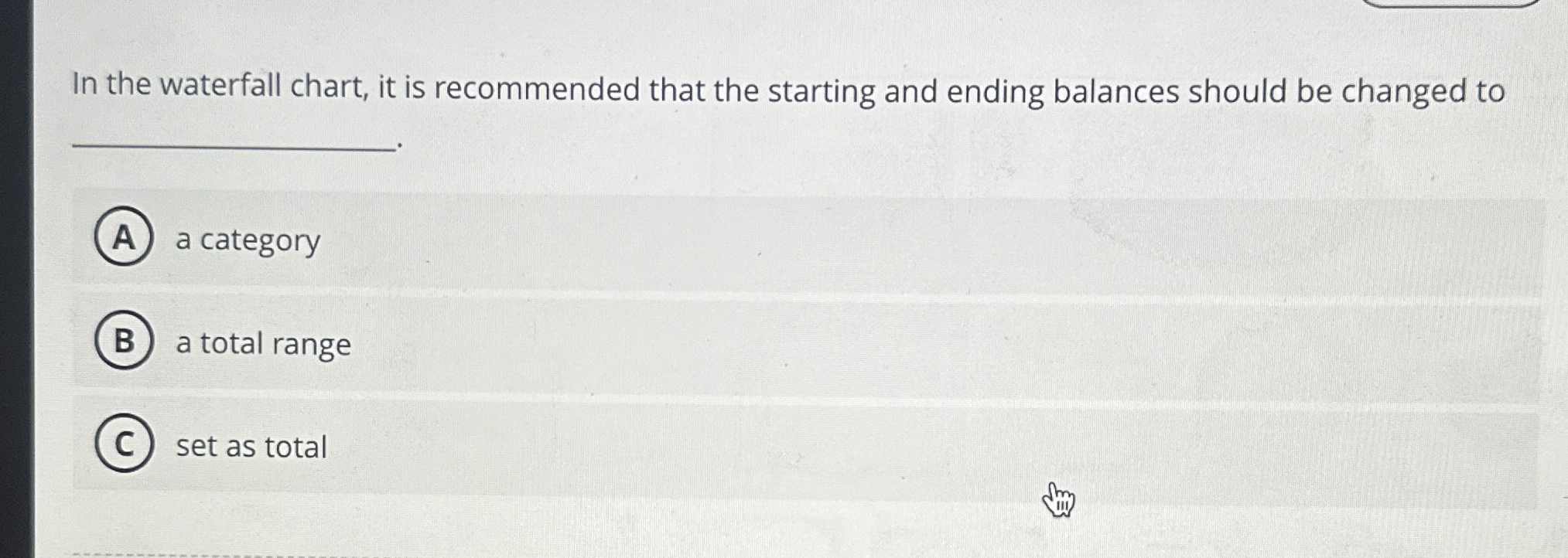 Solved In the waterfall chart, it is recommended that the | Chegg.com