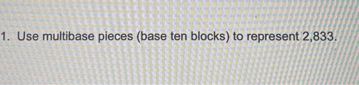Solved 1. Use multibase pieces (base ten blocks) to | Chegg.com