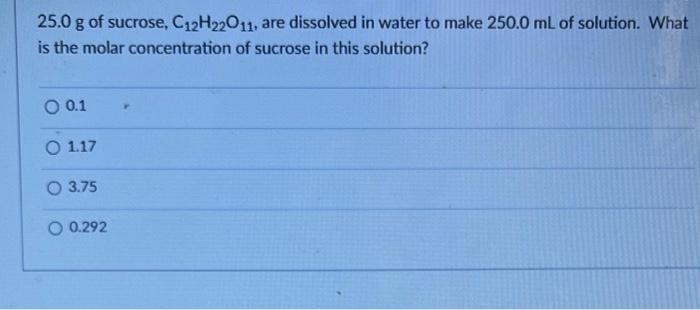 Solved 25.0 g of sucrose, C12H22O11, are dissolved in water | Chegg.com