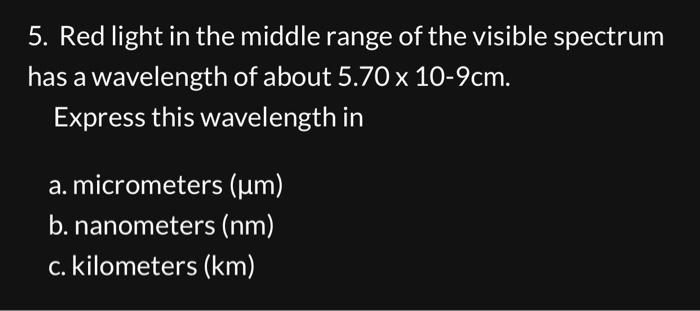 Solved 5. Red light in the middle range of the visible | Chegg.com