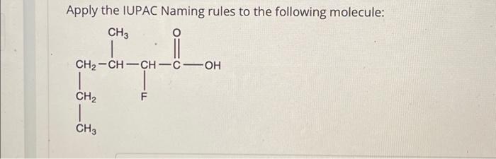 [Solved]: Apply the IUPAC Naming rules to the following mole