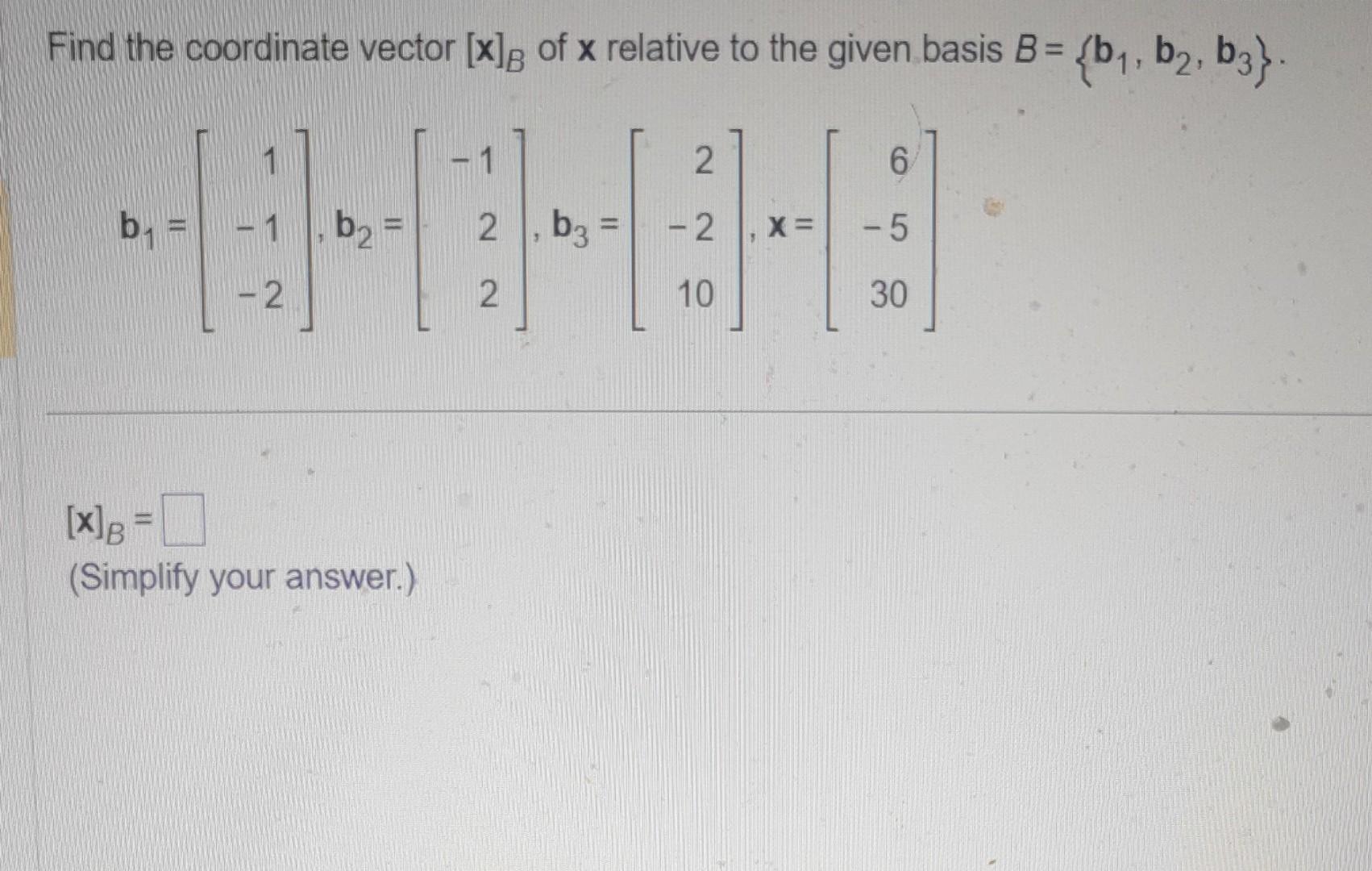 Solved Find the coordinate vector [x]B of x relative to the | Chegg.com