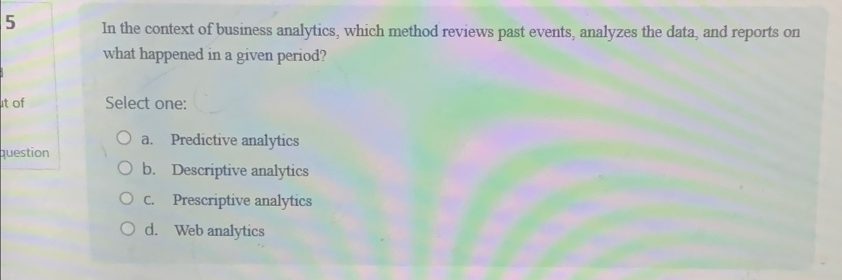 Solved 5In the context of business analytics, which method | Chegg.com