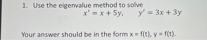 Solved 1. Use the eigenvalue method to solve | Chegg.com