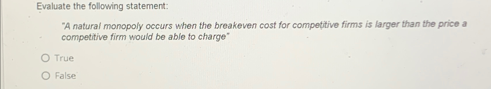 Solved Evaluate the following statement:"A natural monopoly | Chegg.com